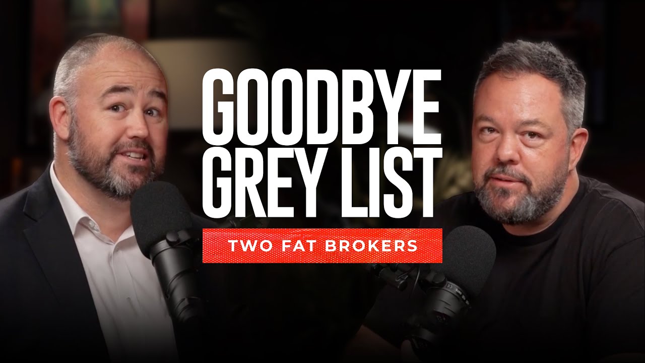Goodbye Grey List - TwoFatBrokers